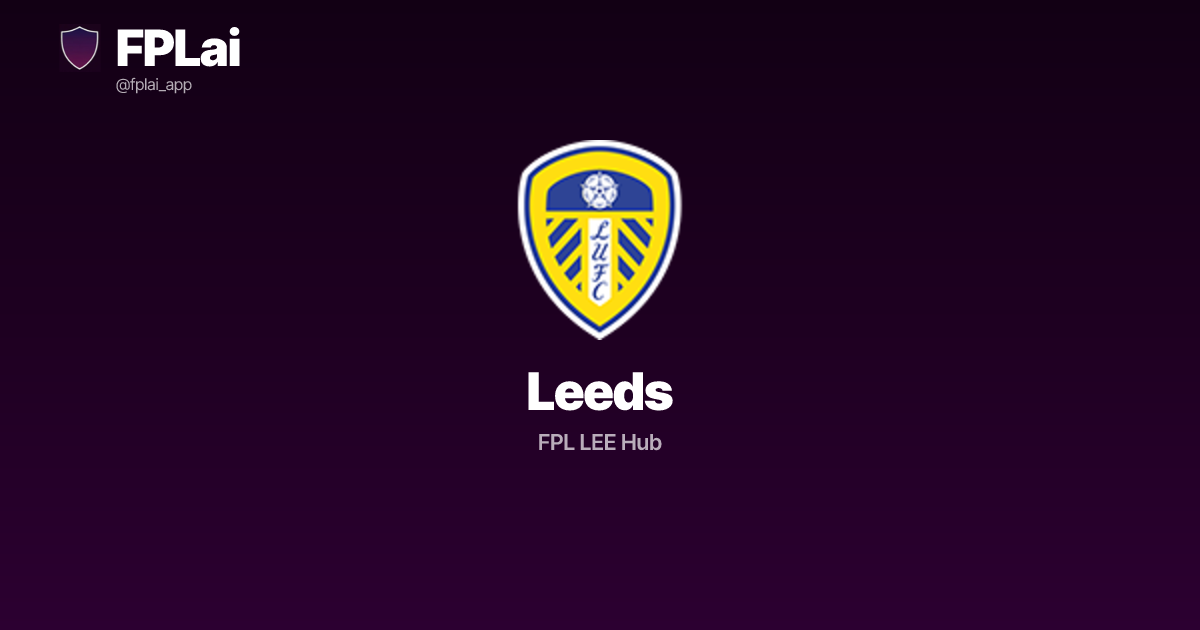 Leeds FPL Players & Fixtures 2025-26 | FPLai