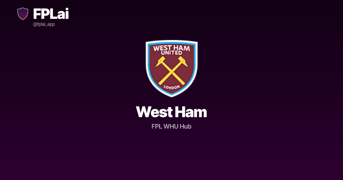 West Ham United FPL Players & Fixtures 2025-26 | FPLai