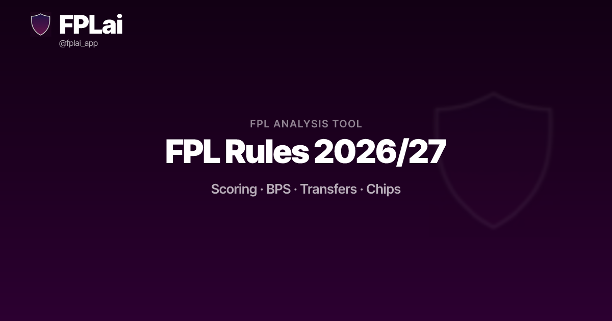 FPL Rules 2026/27 — Complete Scoring & Mechanics | FPLai